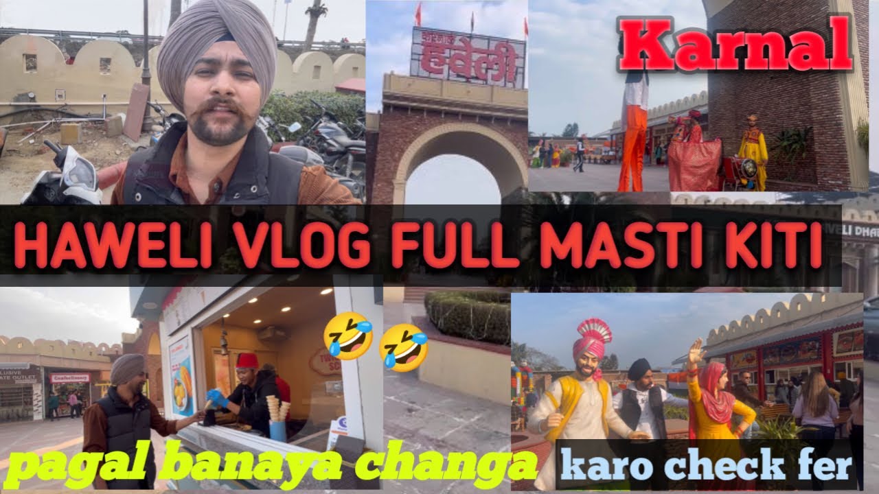Karnal Haweli Full Vlog || Karnal Haweli Masti Vlog @DVLVLOG442 - YouTube