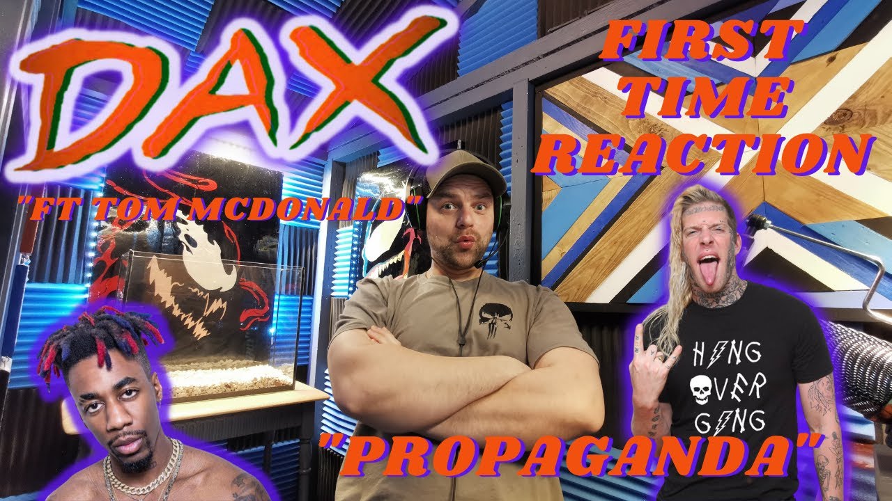 DAX FT TOM MCDONALD PROPAGANDA FIRST TIME REACTION (A VERY GOOD TRACK ...