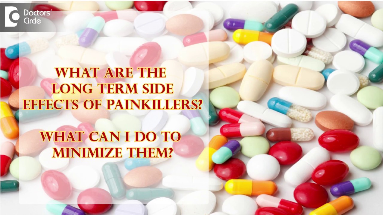 What are the long term side effects of Painkillers? What can I do to ...
