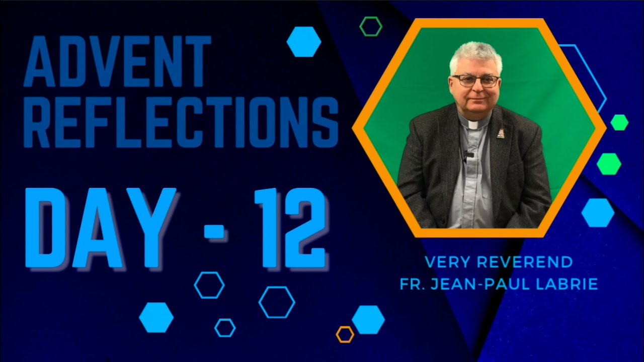 Advent Reflections by Very Rev. Fr. Jean-Paul Labrie ( Day - 12 ) - YouTube