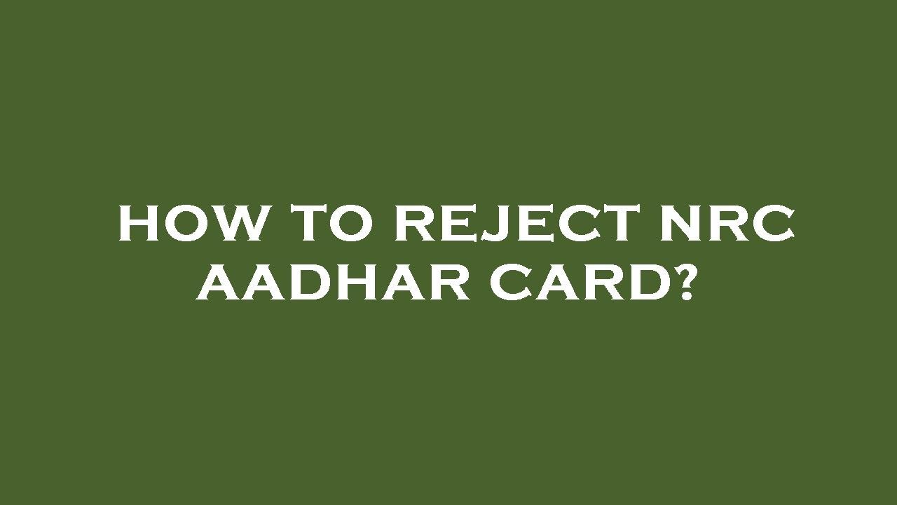 How to reject nrc aadhar card? - YouTube