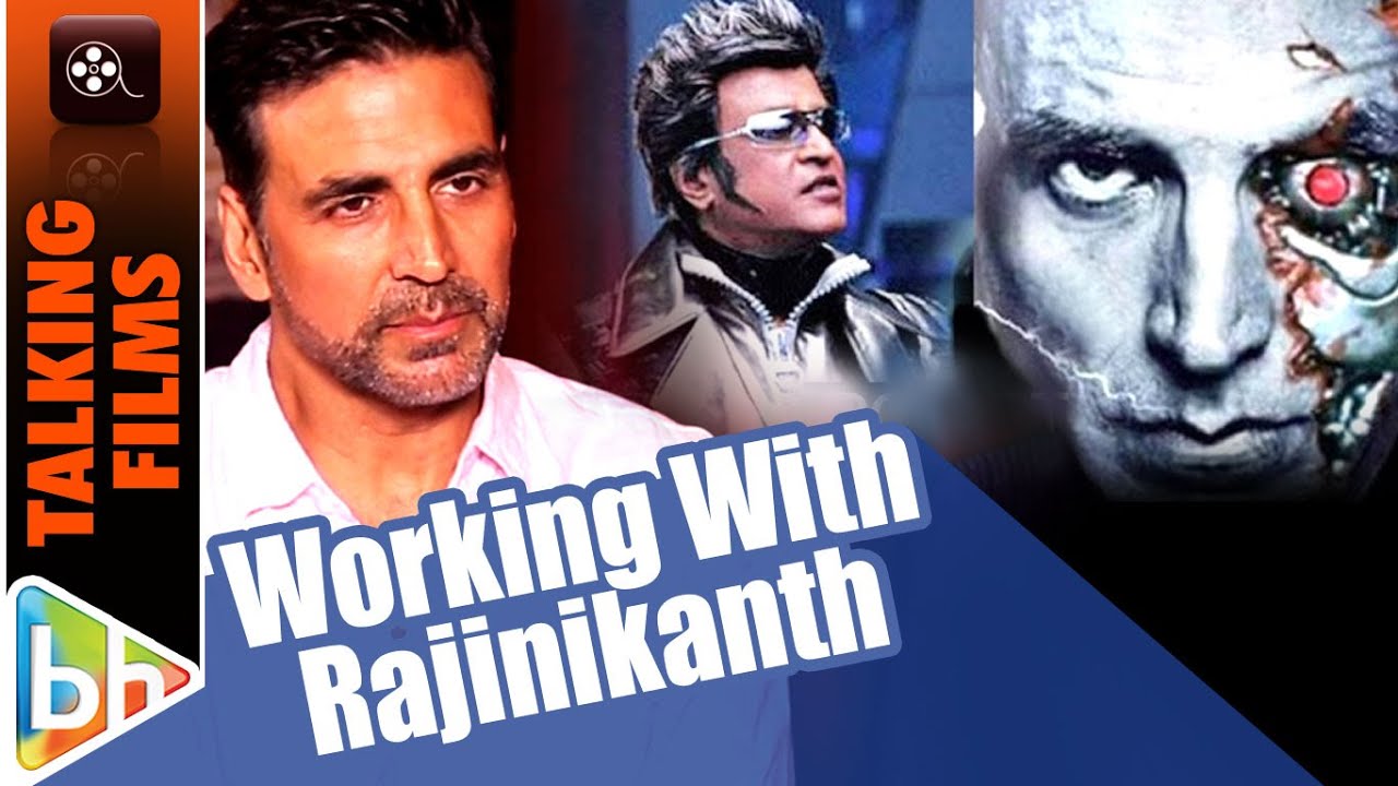 Akshay Kumar On Working With Rajinikanth In Robot 2.0 - YouTube