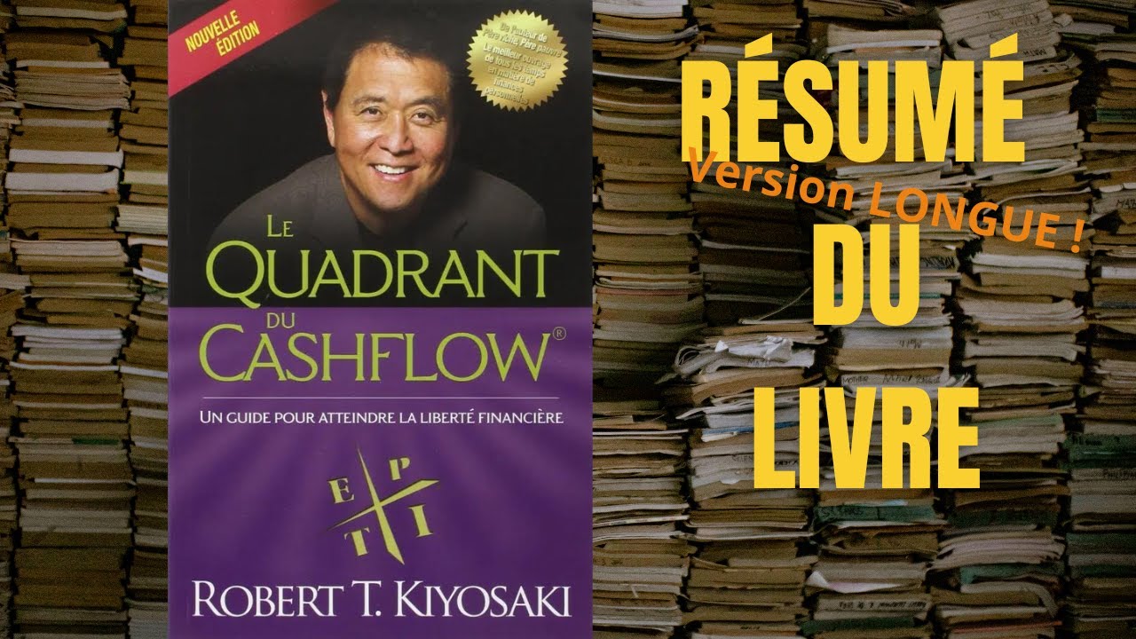Résumé du livre "Le Quadrant du Cashflow" version longue - YouTube