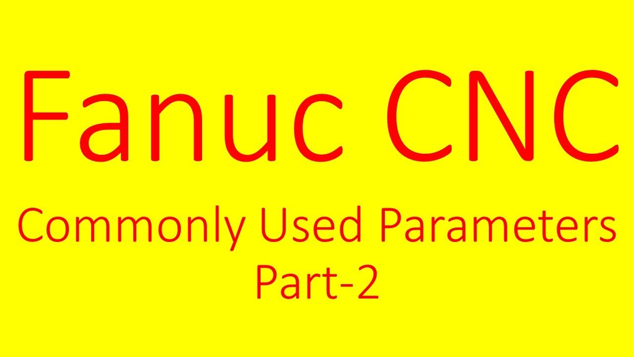 Fanuc CNC Commonly Used Parameters Part 2 - YouTube
