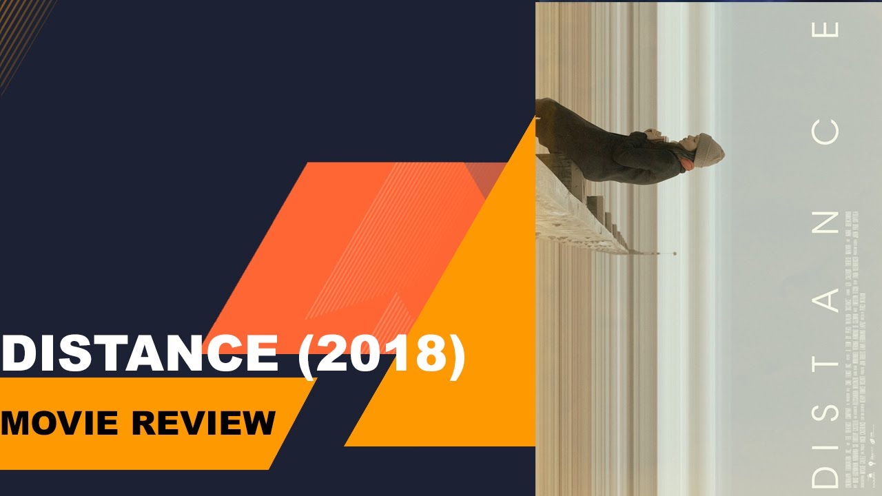 Distance (2018): Movie Review - YouTube