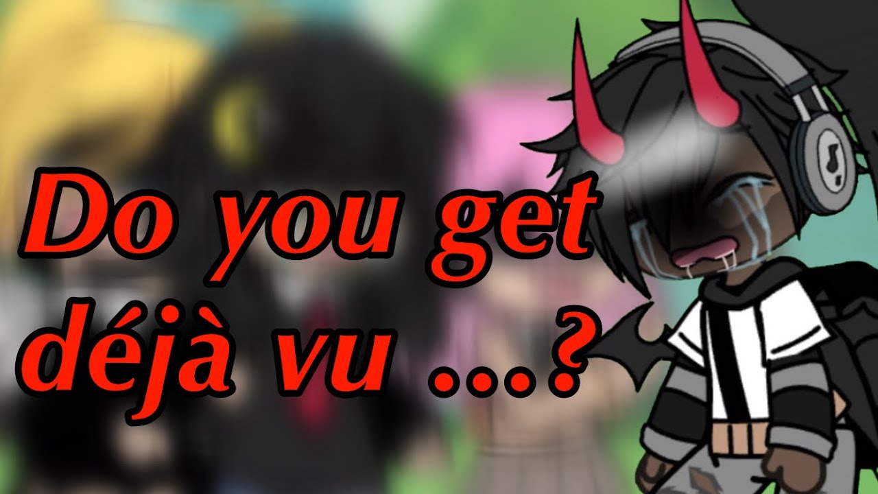 Do you get déjà vu .? //meme// 2018 to 2022 (Read desc) - YouTube