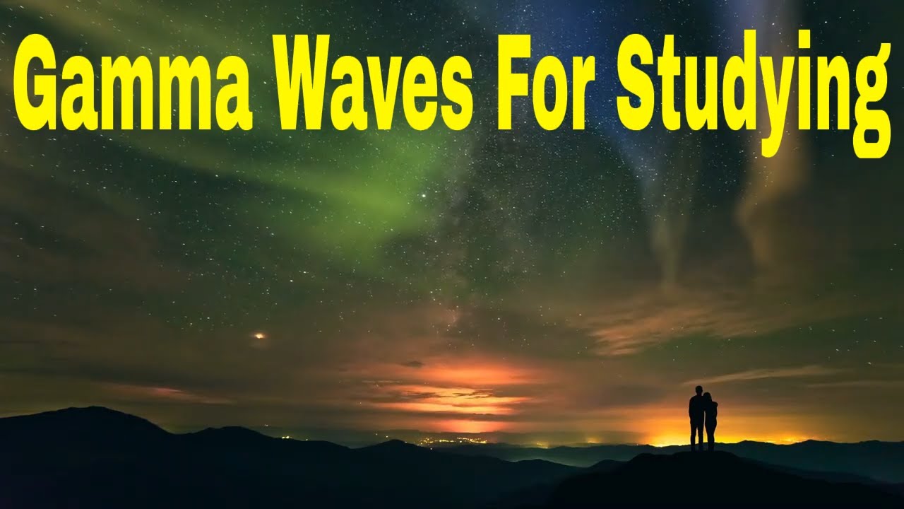 Gamma Waves For Studying | Meditation, Relaxation, Focus, Energize ...