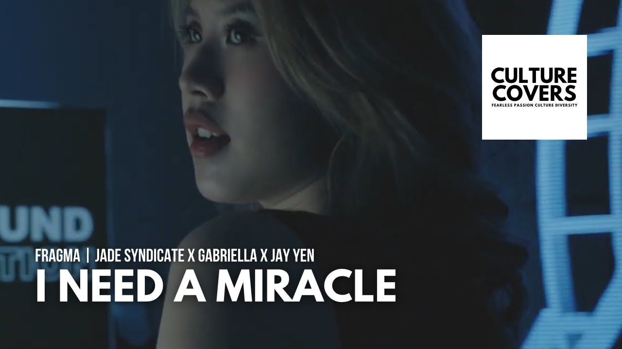 Miracle - Gabriella, Jay Yen | Culture Covers - Jade Syndicate - Fragma ...
