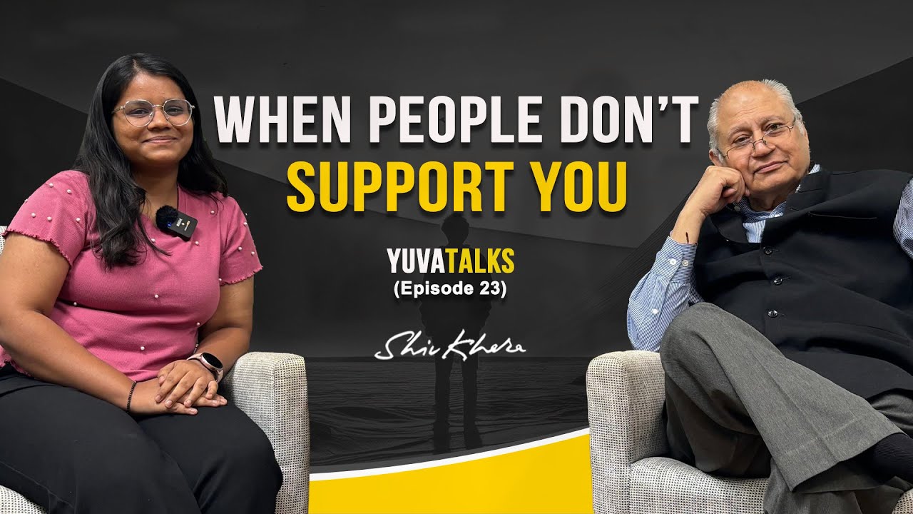 When people don't support you| Yuva podcast-episode 23| SHIV KHERA - YouTube