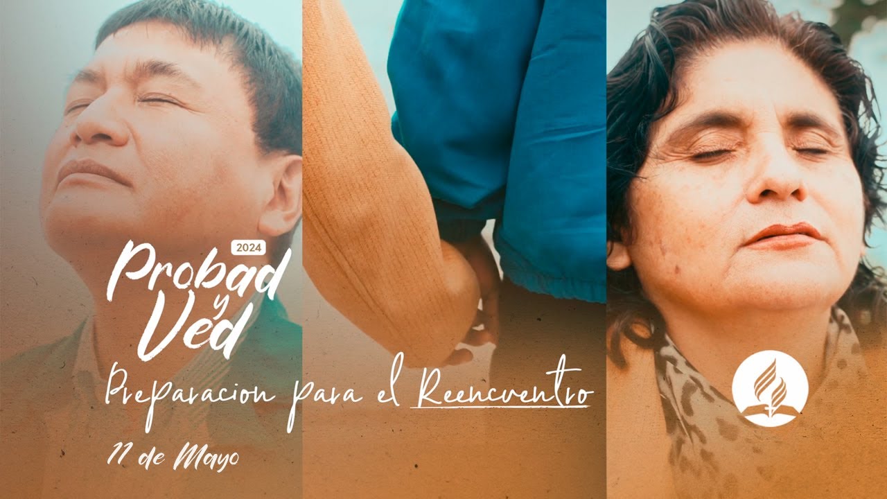Preparación para el reecuentro | Probad y Ved 2024 (11/May) - YouTube