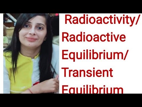 #Radioactivity#Radioactive equilibrium#Transient equilibrium#Nuclear ...