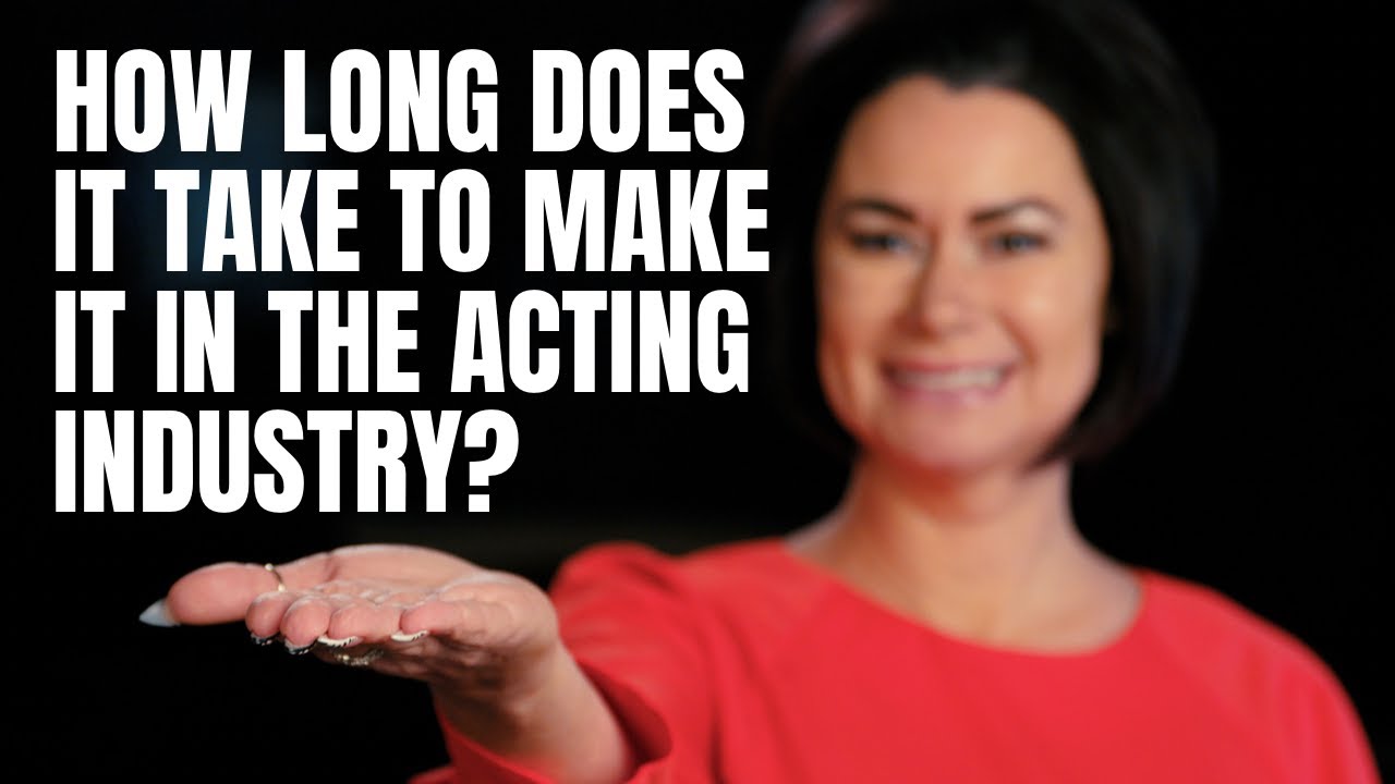 How Long Does It Take To Make It In The Acting Industry YouTube how-long-does-it-take-to-make-it-in-the-acting-industry-youtube