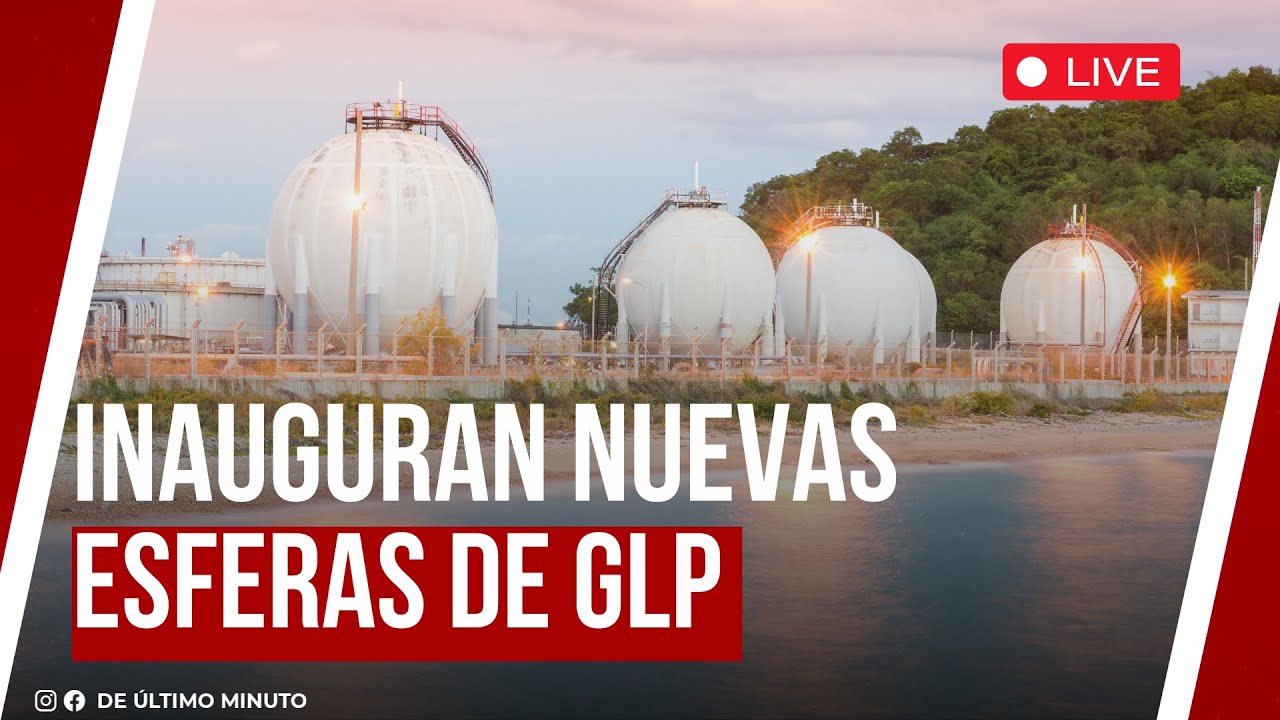 REFIDOMSA INAUGURA NUEVAS ESFERAS DE GLP | EN VIVO - YouTube