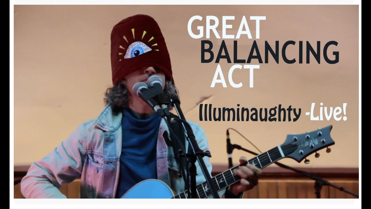 GREAT BALANCING ACT live - Illuminaughty - YouTube
