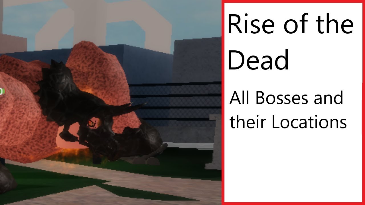 Rise Of The Dead Roblox - All Bosses and Their Locations - YouTube
