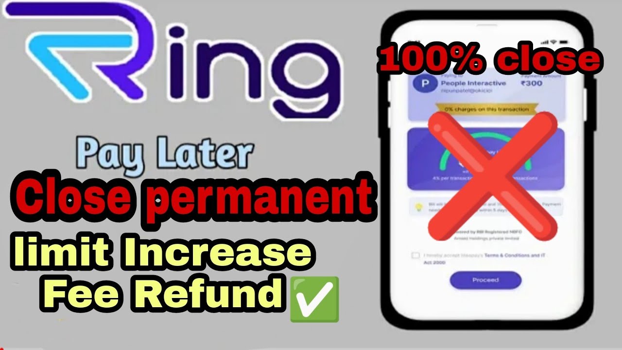 Ring Pay App Limit increase Fees Refund | Ring pay later account close ...