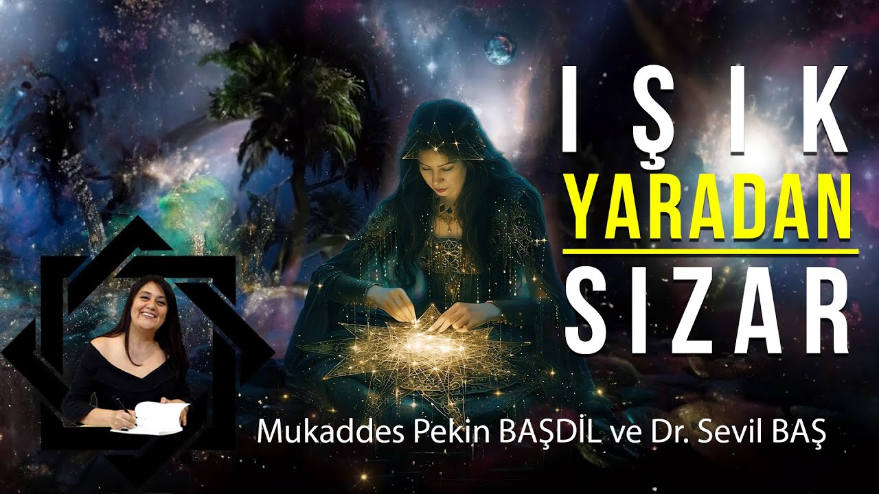 IŞIK YARADAN SIZAR | Ruhsal Arınma Süreçleri | Mukaddes Pekin BAŞDİL ...