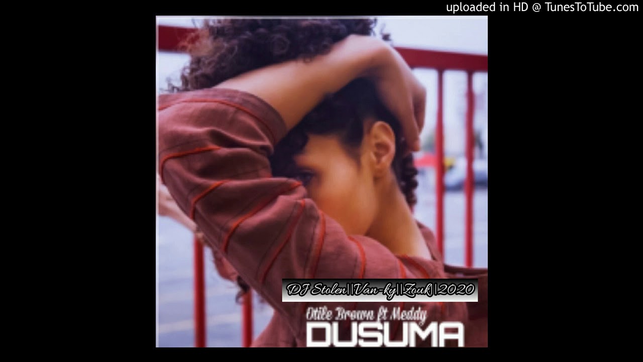 OTILE BROWN FT MEDDY_DUSUMA_DJ STOLEN VAN-KY ZOUK - YouTube