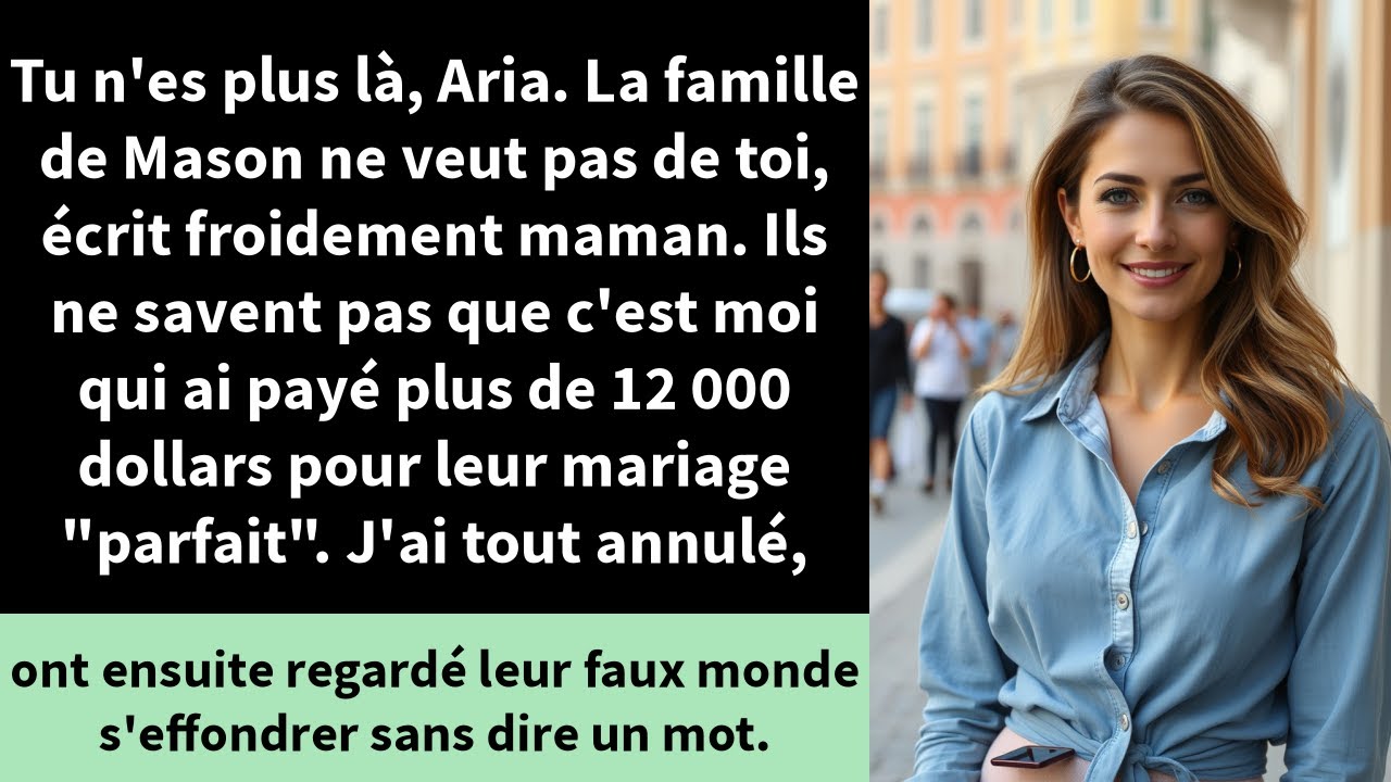 Tu n'es plus là, Aria. La famille de Mason ne veut pas de toi, écrit ...