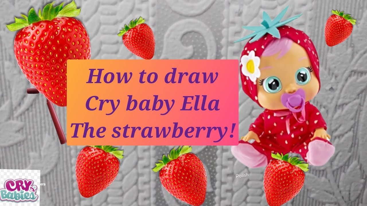 GOGO TOYS CRY BABIES | HOW TO DRAW CRY BABY ELLA | STRAWBERRY 🍓 - YouTube