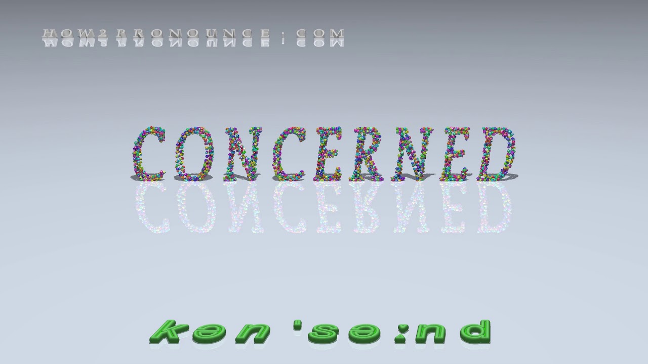 concerned - pronunciation + Examples in sentences and phrases - YouTube