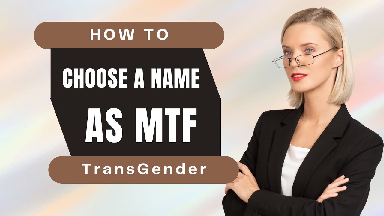 How to Choose a Name that Fits Your Gender Identity as a Transgender ...