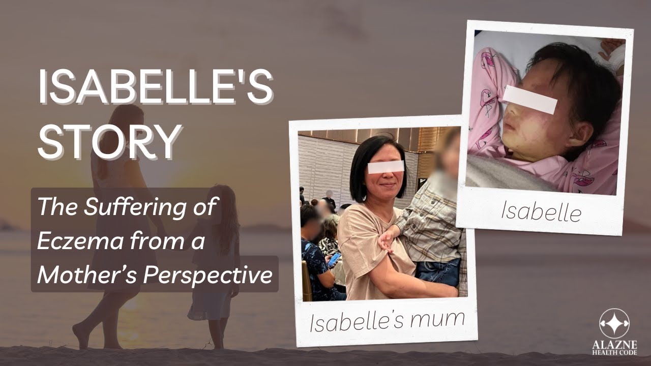Isabelle's Story: The Suffering of Eczema from a Mother's Perspective | ALAZNE HEALTH CODE - YouTube