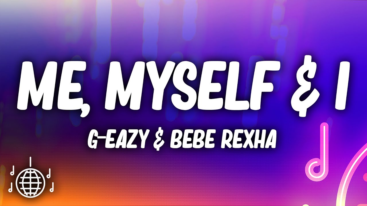 G-Eazy - Me, Myself & I (Lyrics) ft. Bebe Rexha - YouTube