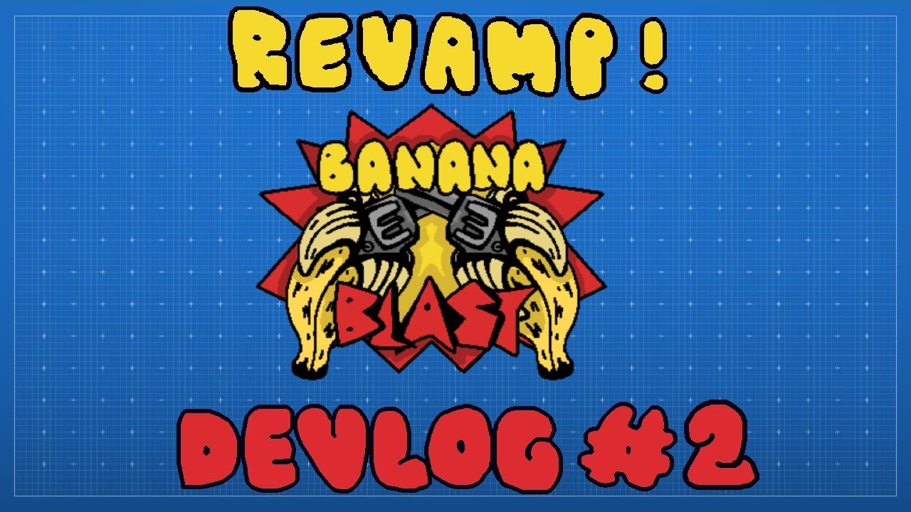 Revamp! DEVLOG #2 (Banana Blast!) - YouTube