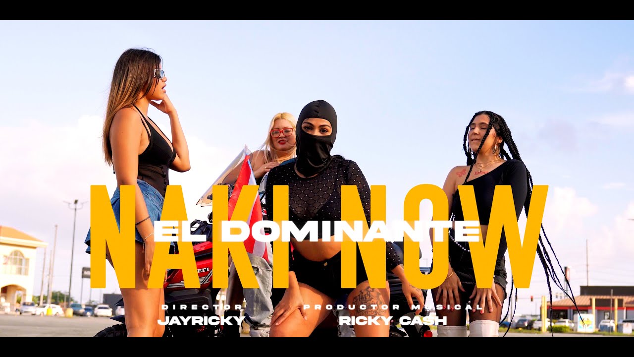 El Dominante - NAKI NOW (Video Oficial) - YouTube