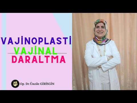 VAJİNOPLASTİ/VAJİNAL DARALTMA