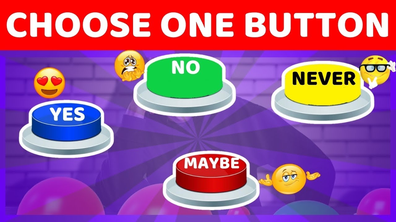 Decide Now YES, NO, MAYBE, or NEVER 🟢🔴🟡🟣 Choose one button - YouTube