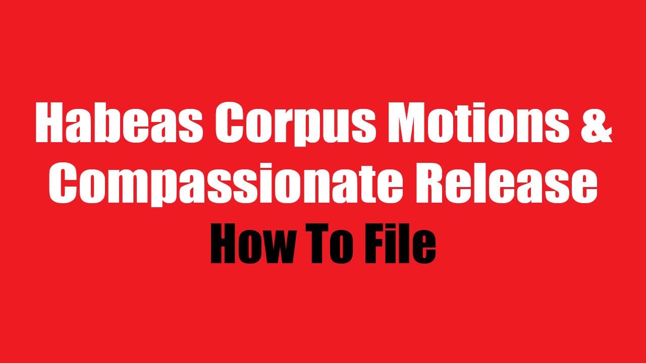 How to File Habeas Corpus and Compassionate Release - YouTube