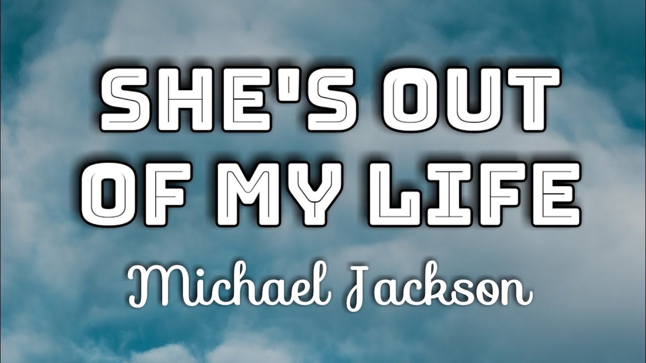 Michael Jackson - She's Out Of My Life (Lyrics Video) - YouTube