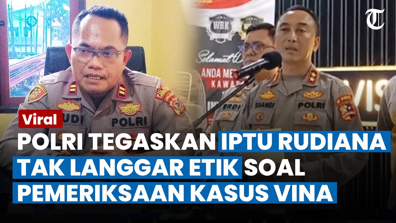 Ini Hasil Pemeriksaan Propam Terhadap Iptu Rudiana, Polri Tegaskan Ayah ...