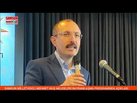 Muhet Muş Samsun İçin Müjdeleri Sıraladı!