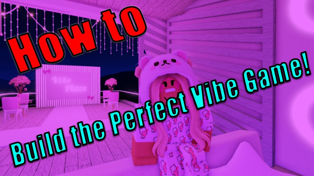 How to Make the Most Perfect Vibe Game on Roblox - YouTube