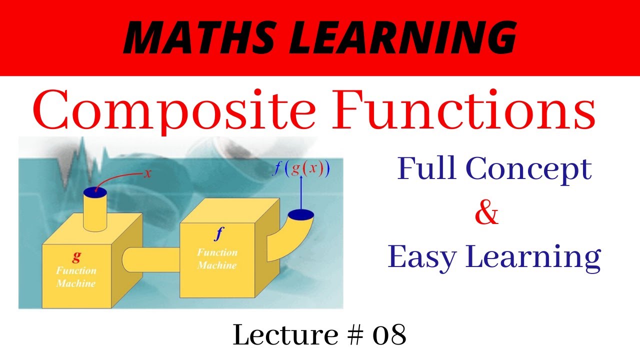 Composite Functions Lecture 08 || Maths Learning - YouTube
