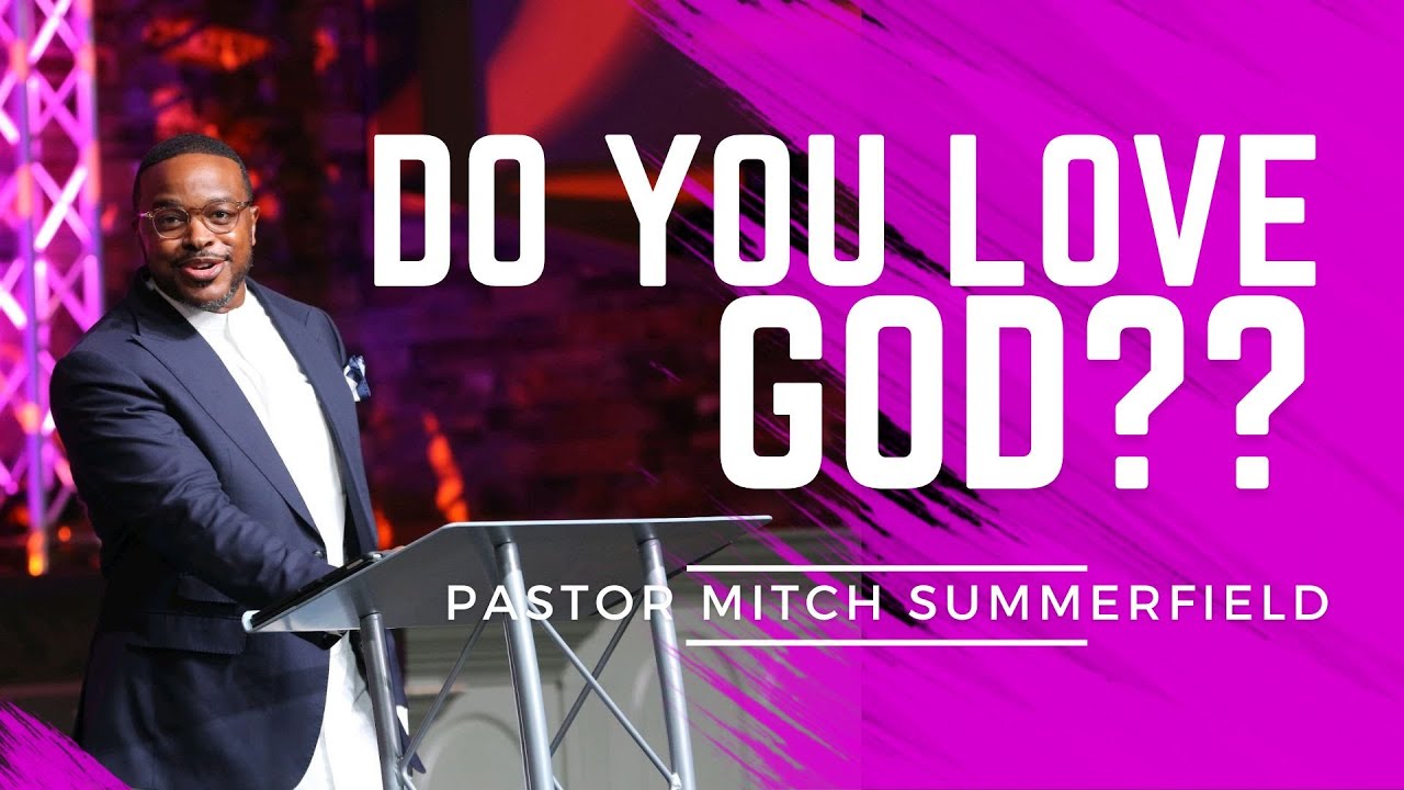 Do You Love God? | Pastor Mitch Summerfield at Word of God Fellowship ...