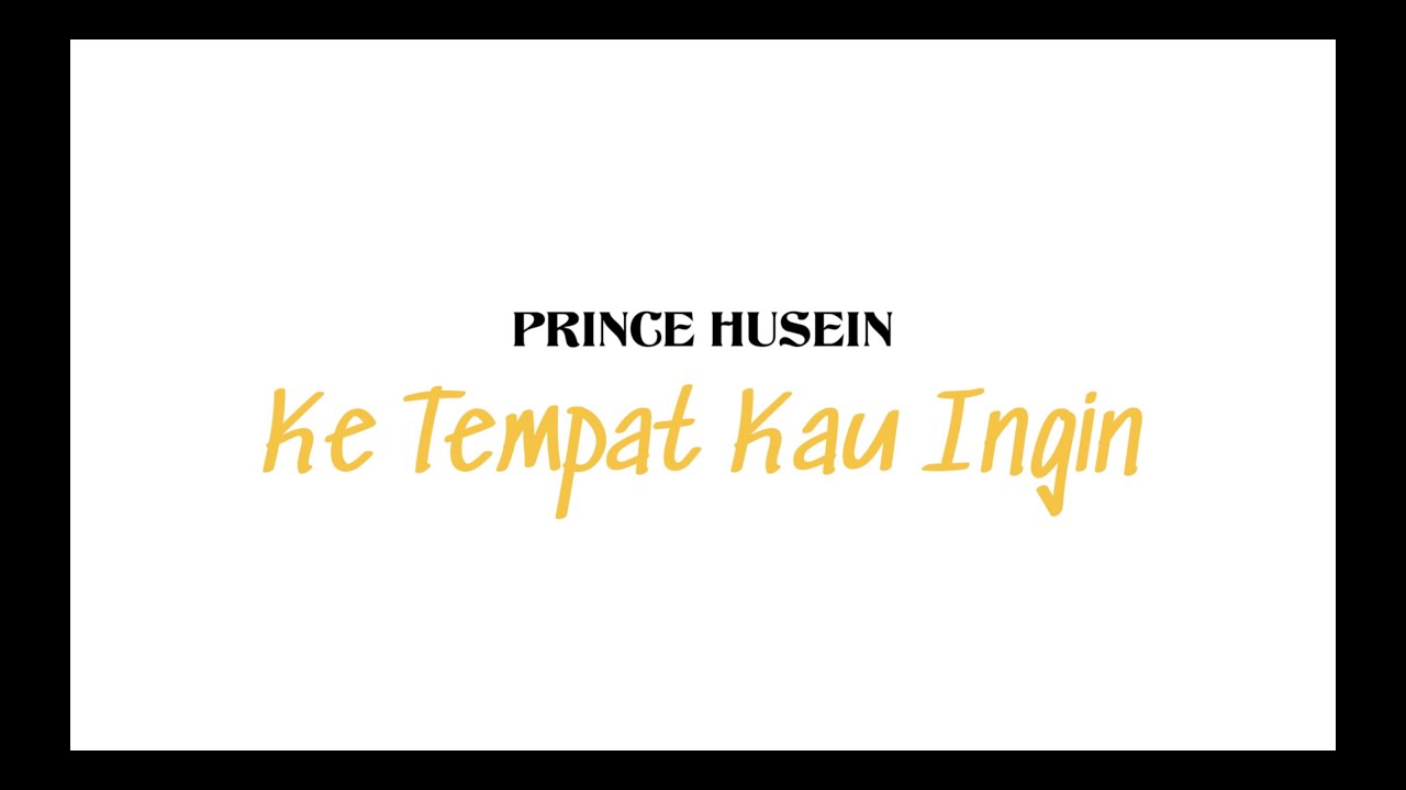 Prince Husein - Ke Tempat Kau Ingin (Official Lyrics Video) - YouTube