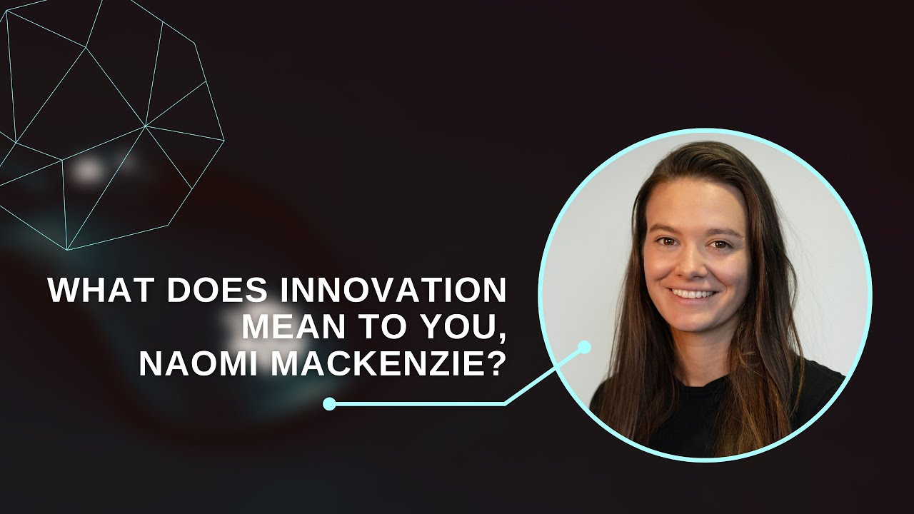 What does innovation mean to you, Naomi MacKenzie? - YouTube