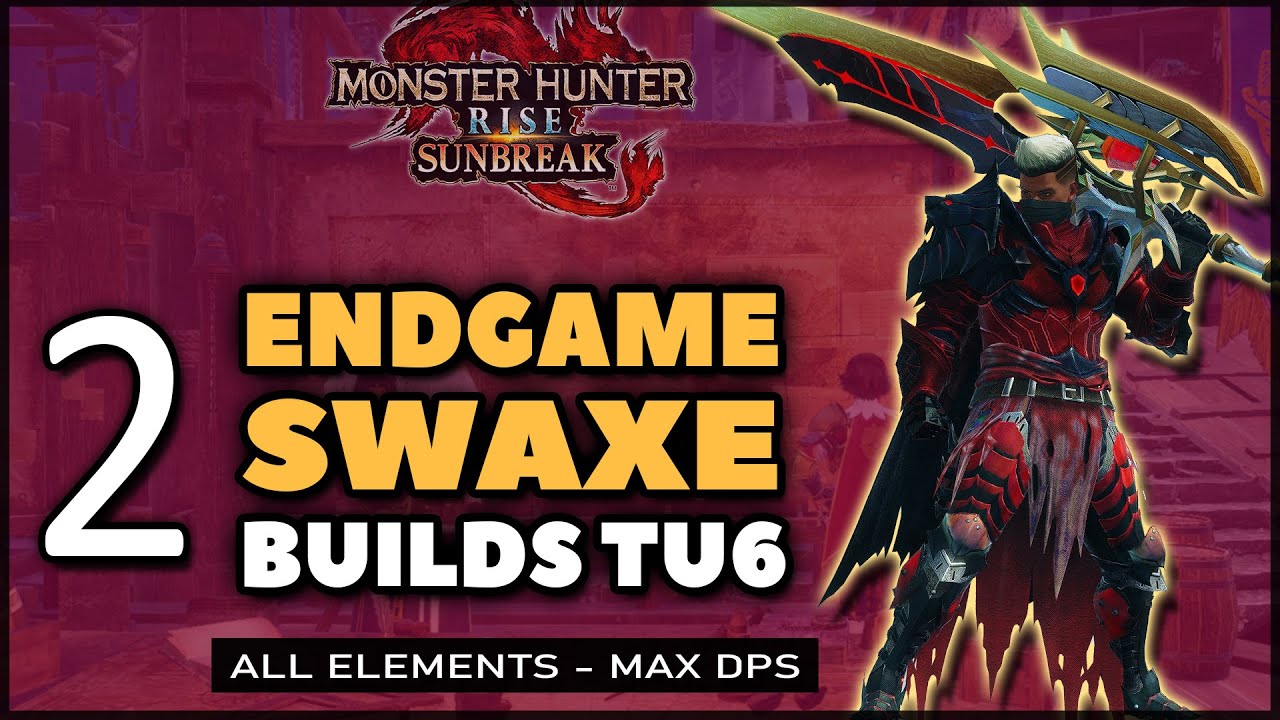 MHR: Sunbreak | Best Switchaxe Builds For All Elements | TU6 Endgame ...