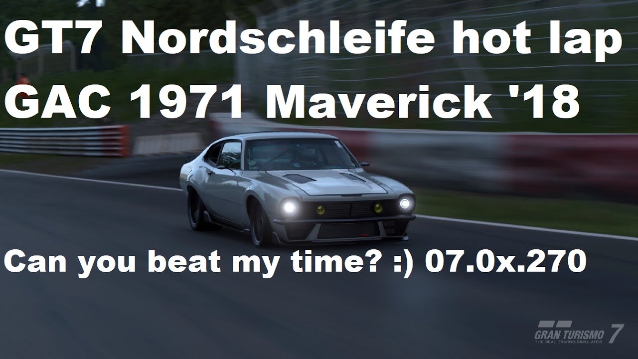 GT 7 Nordschleife hot lap: GAC 1971 Maverick '18 - YouTube
