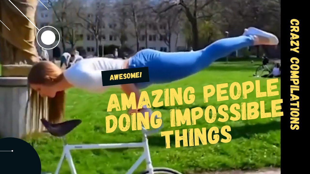 Amazing people doing impossible things - Awesome people - YouTube