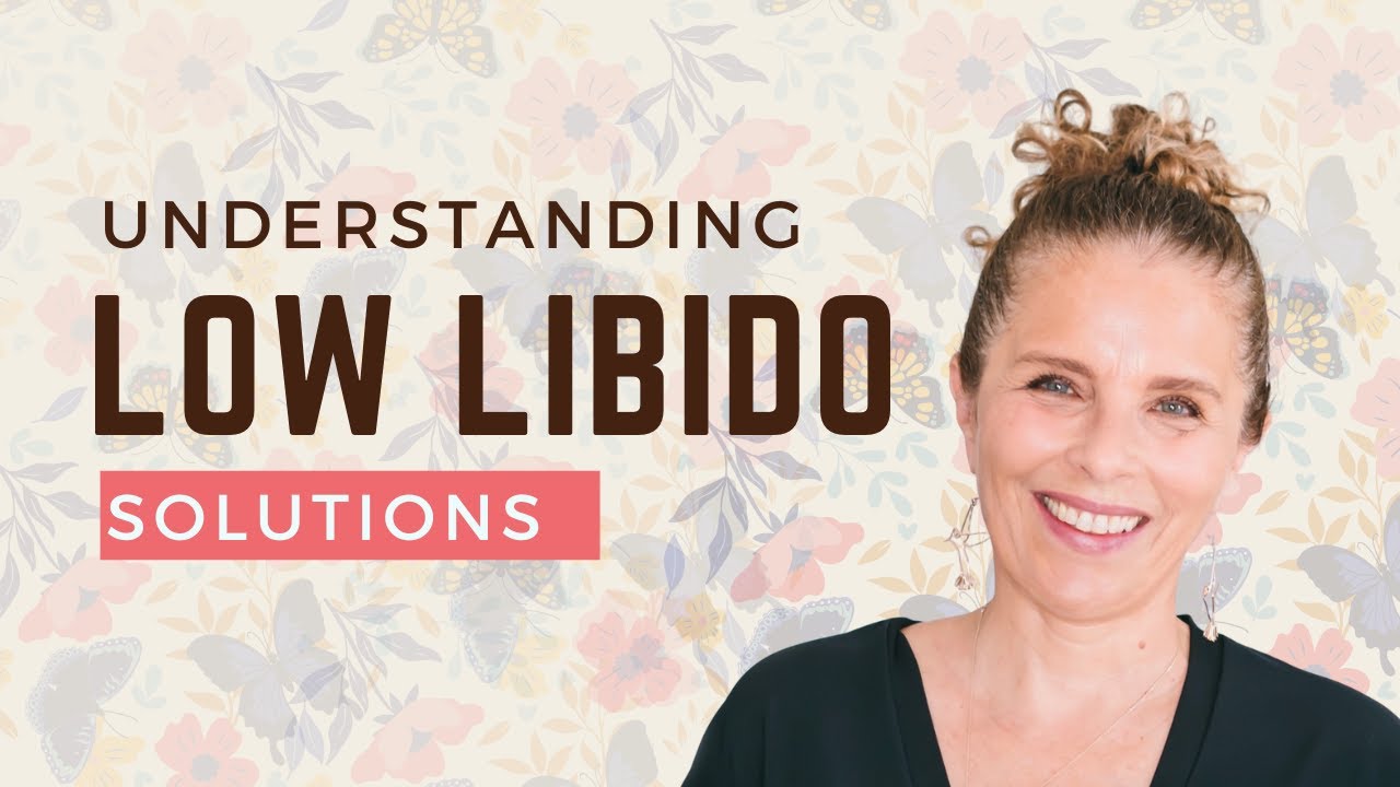 Understanding Low Libido - YouTube