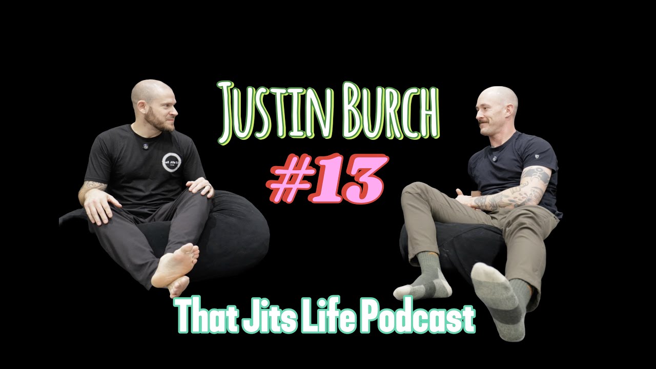 That Jits Life Podcast #13 - Justin Burch - YouTube