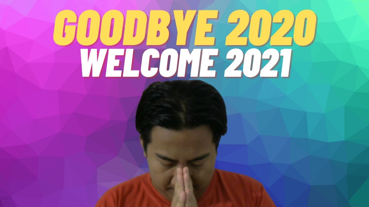 GOOD BYE 2020 - WELCOME 2021 - YouTube