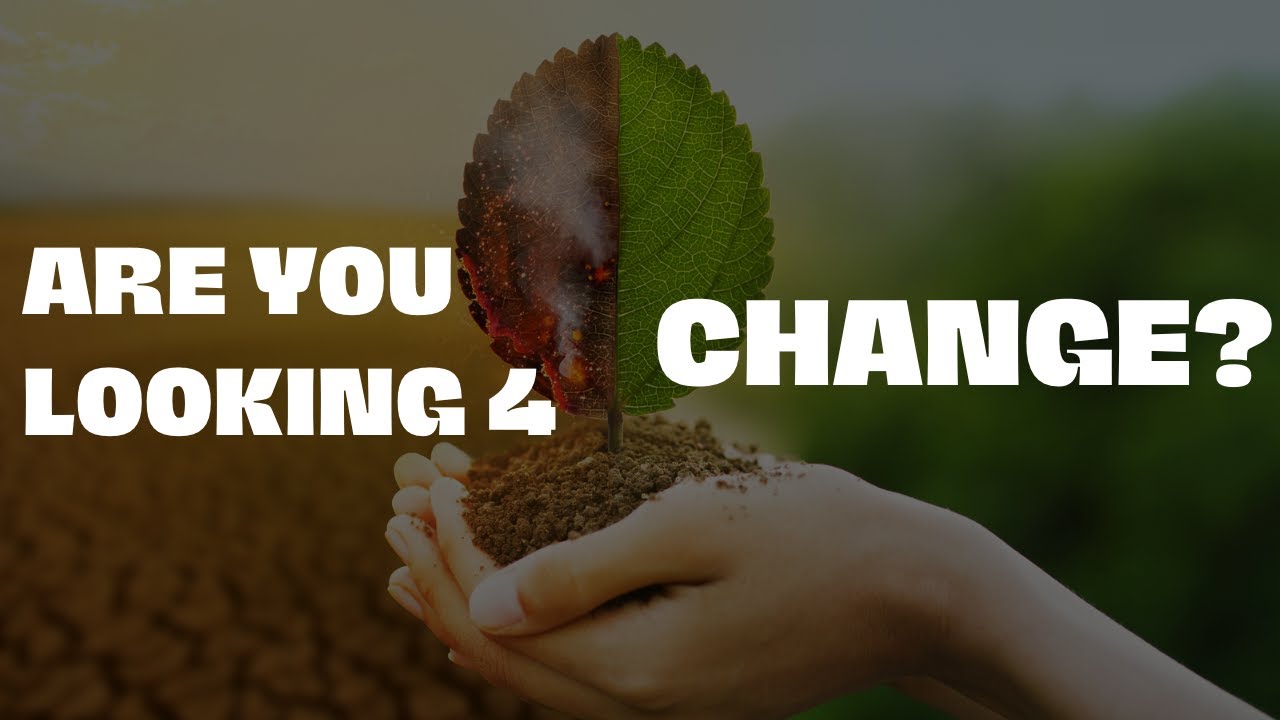 are you looking 4 CHANGE? - YouTube