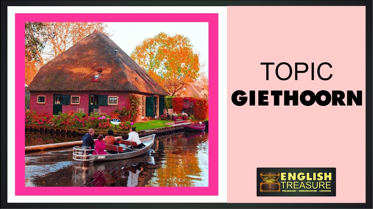 Giethoorn: English Treasure - Vocabulary, Listening, Pronunciation ...