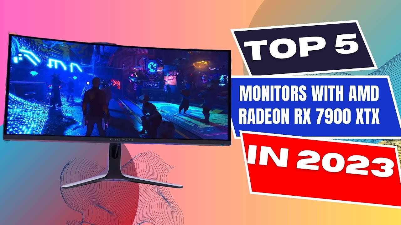 Top 5 monitors with AMD Radeon RX 7900 XTX and 7900 XT, Nvidia RTX 4090 ...